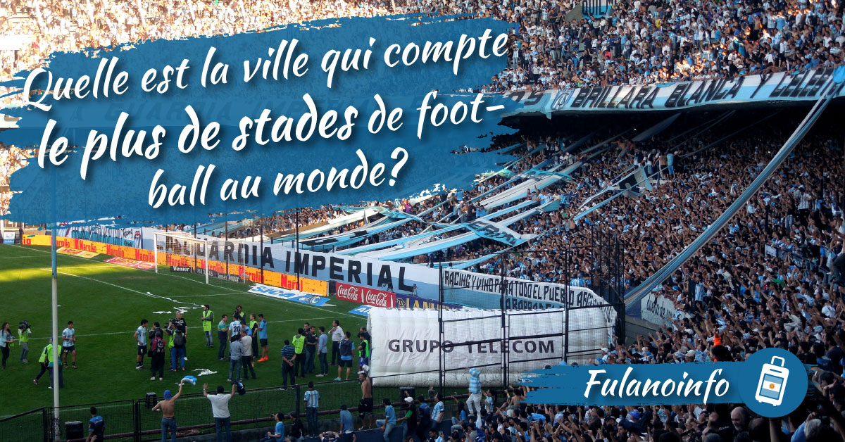 Quelle est la ville qui compte le plus de stades de football au monde ...